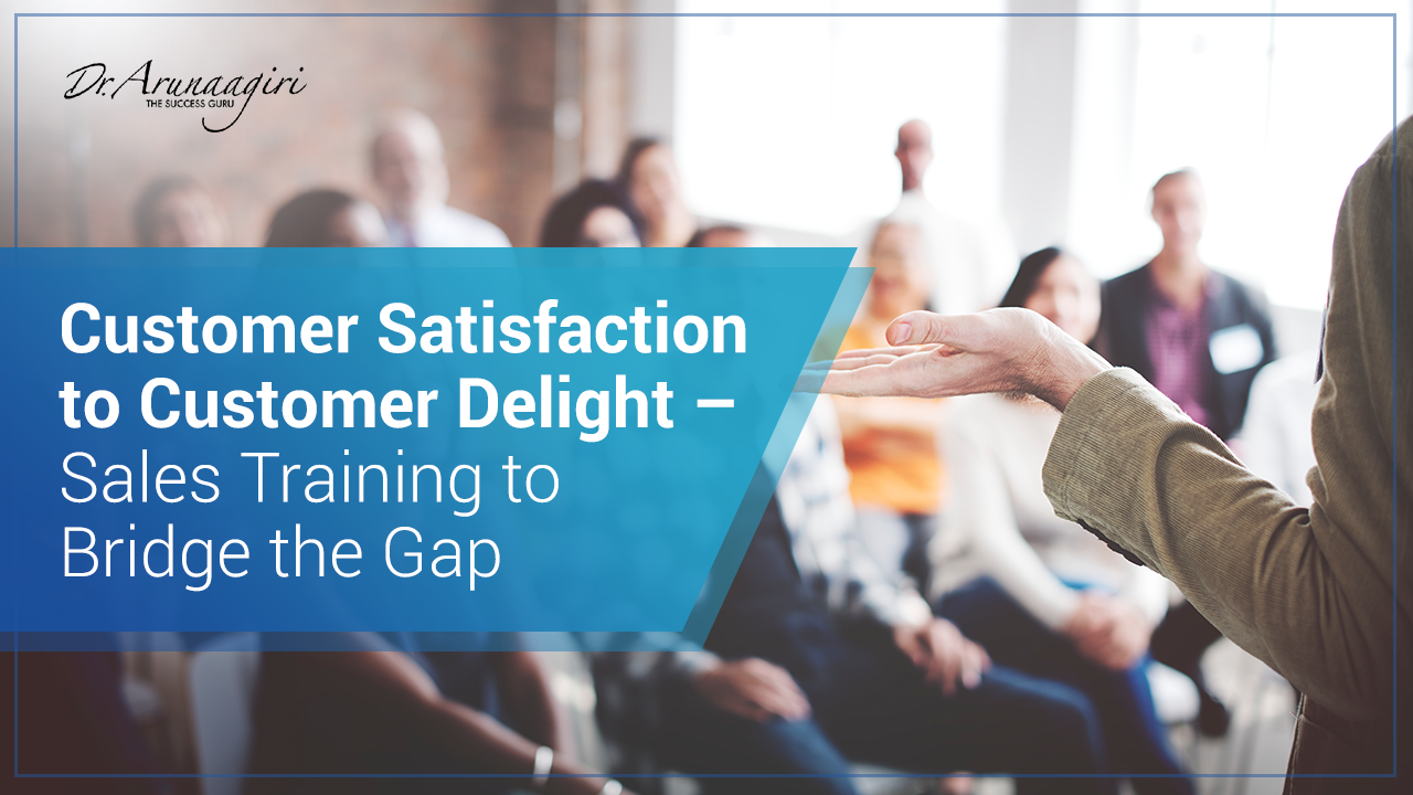 Customer Satisfaction to Customer Delight – Sales Training to Bridge ...