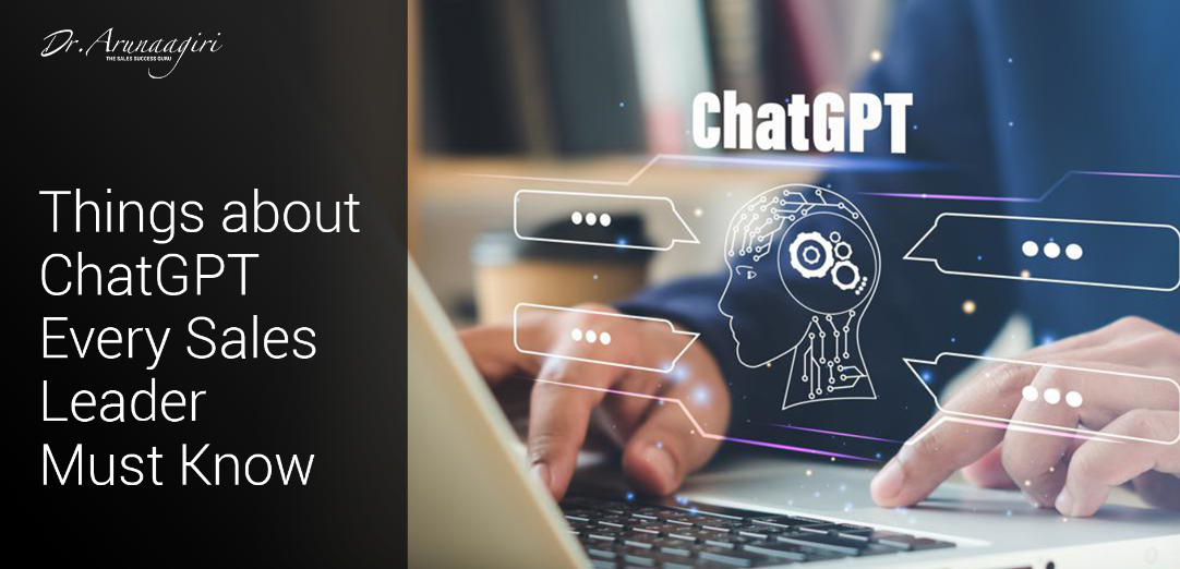 Things about ChatGPT Every Sales Leader Must Know - Dr Arunaagiri ...