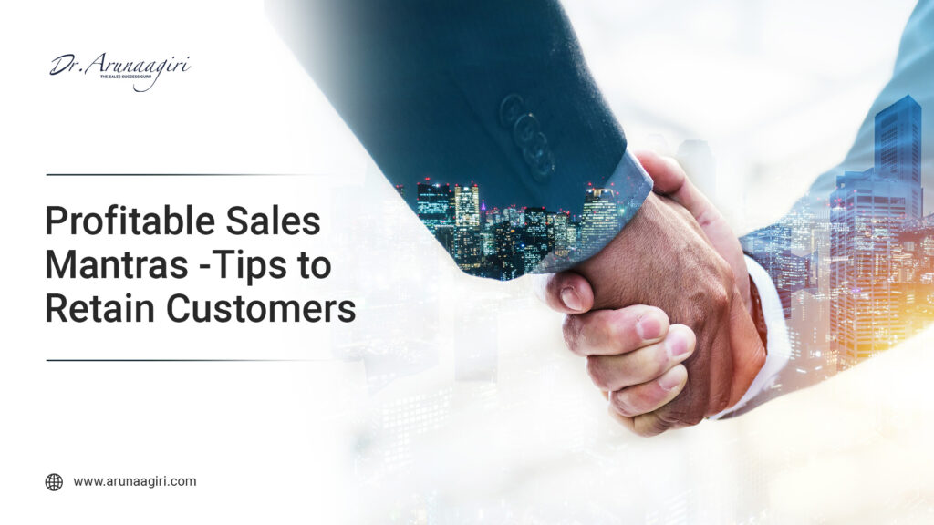 Profitable Sales Mantras -Tips to Retain Customers - Dr Arunaagiri ...